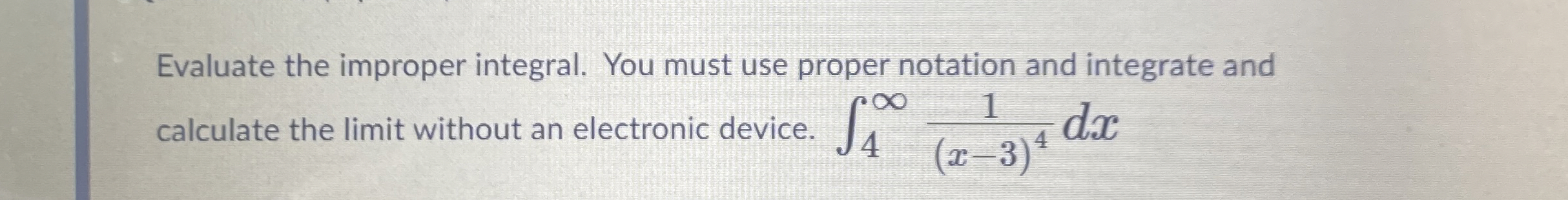 Solved Evaluate the improper integral. You must use proper | Chegg.com