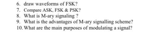 Solved 6. draw waveforms of FSK? 7. Compare ASK, FSK \& PSK? | Chegg.com