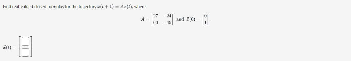 Solved Find real-valued closed formulas for the trajectory | Chegg.com
