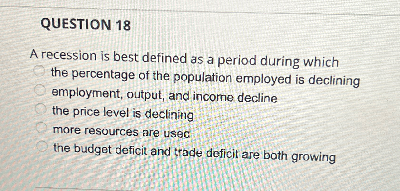 Solved QUESTION 18A recession is best defined as a period | Chegg.com
