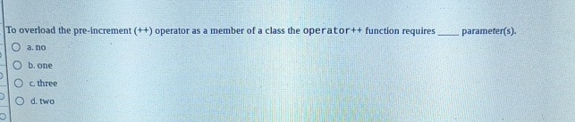 Solved To overload the pre-increment (++) ﻿operator as a | Chegg.com