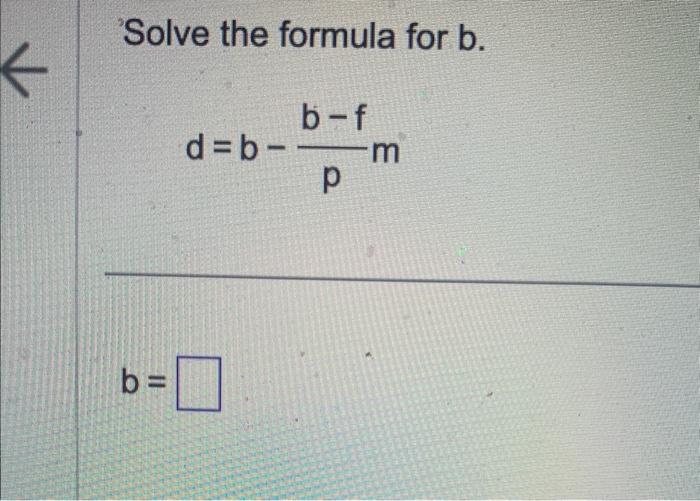 Solved Solve the formula for b. d=b−pb−fm | Chegg.com