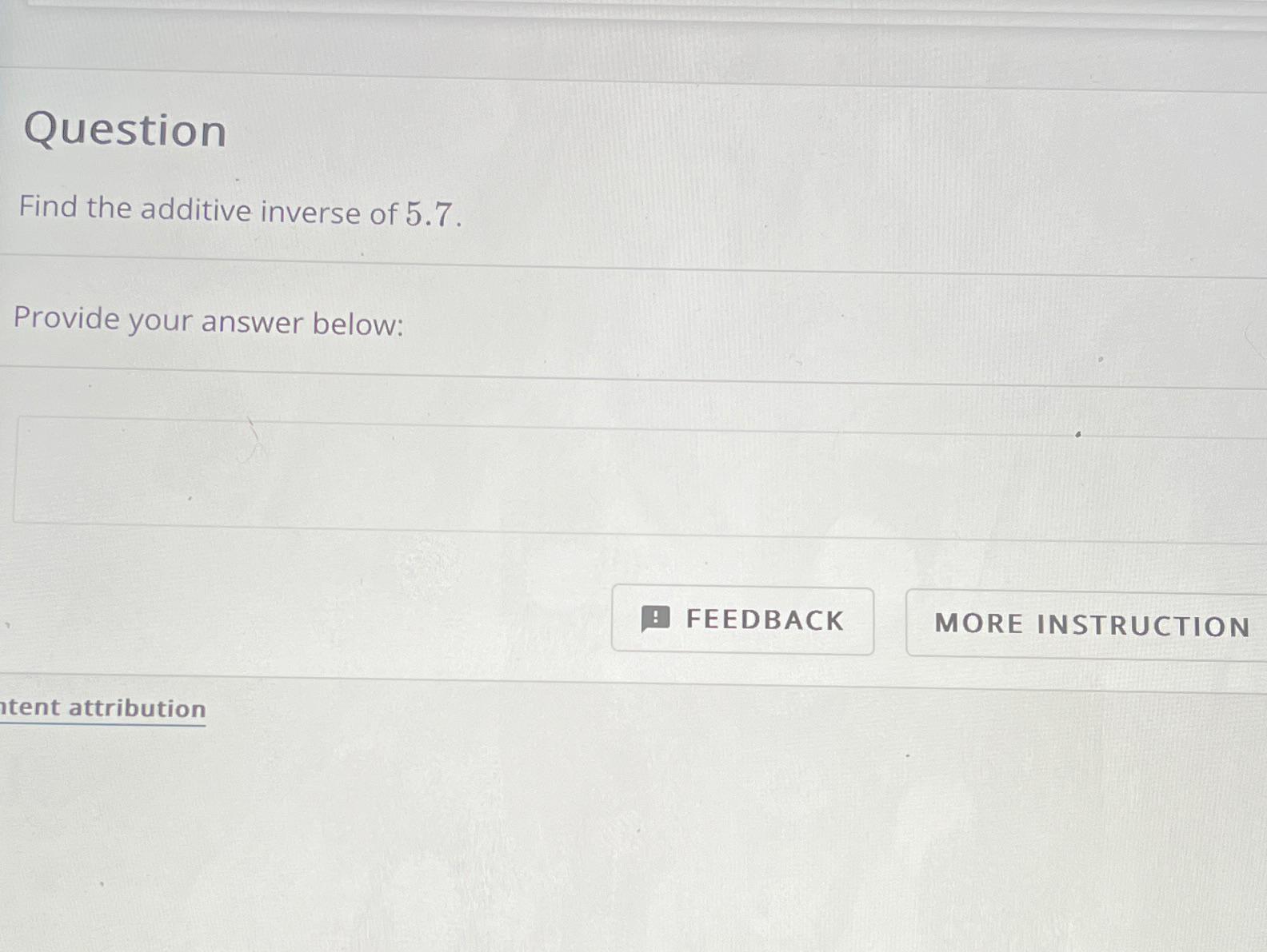 Solved QuestionFind the additive inverse of 5.7 .Provide | Chegg.com