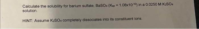 Solved Calculate the solubility for barium sulfate, BaSO4( | Chegg.com