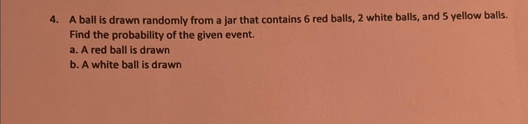 Solved A ball is drawn randomly from a jar that contains 6 | Chegg.com