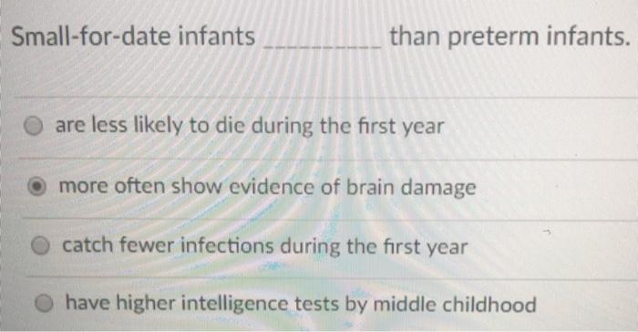 Solved Small-for-date infants than preterm infants. are less | Chegg.com