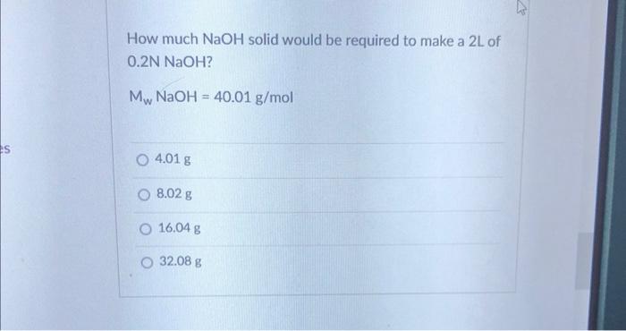 Solved How much NaOH solid would be required to make a 2 L | Chegg.com