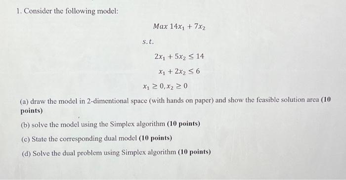 Solved 1. Consider the following model: Max14x1+7x2 s.t. | Chegg.com
