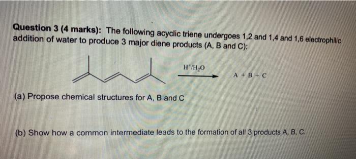 Solved Question 3 (4 marks): The following acyclic triene | Chegg.com