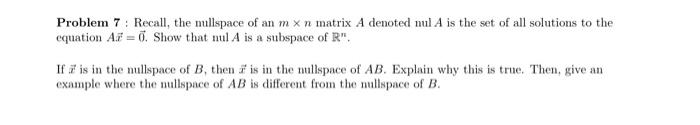 Solved Problem 7 : Recall, the nullspace of an m×n matrix A | Chegg.com