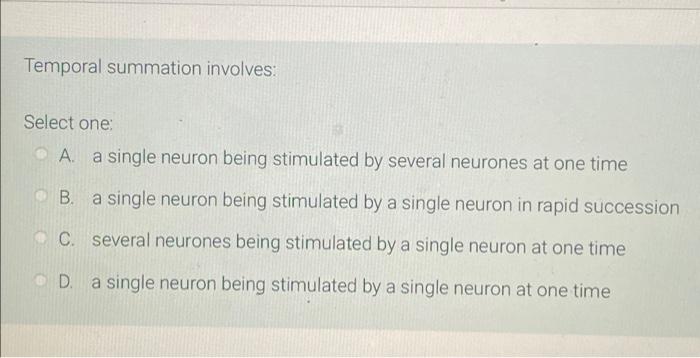 Solved Temporal summation involves: Select one: A. a single | Chegg.com
