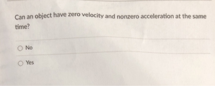Solved Can An Object Have Zero Velocity And Nonzero