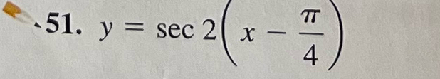 Solved Find the period and graph the function. y=sec2(x-π4) | Chegg.com