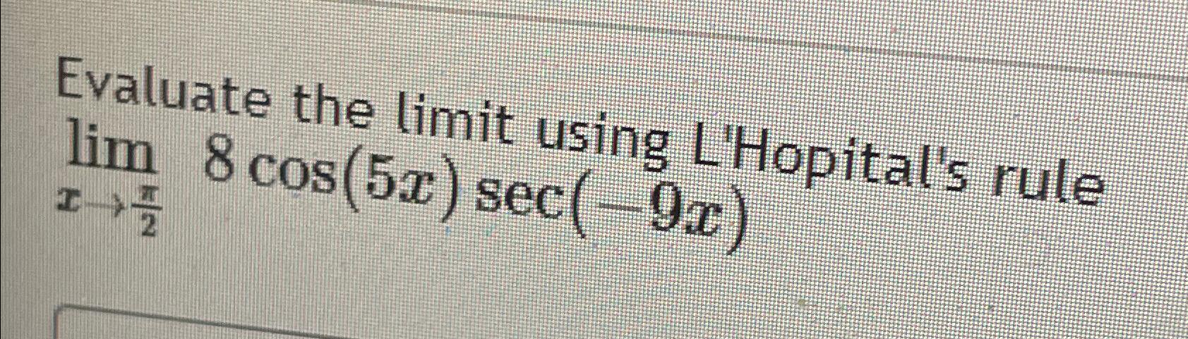 Solved Evaluate the limit using L'Hopital's rule | Chegg.com