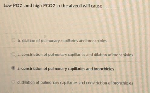 Solved Low PO2 and high PCO2 in the alveoli will cause b. | Chegg.com
