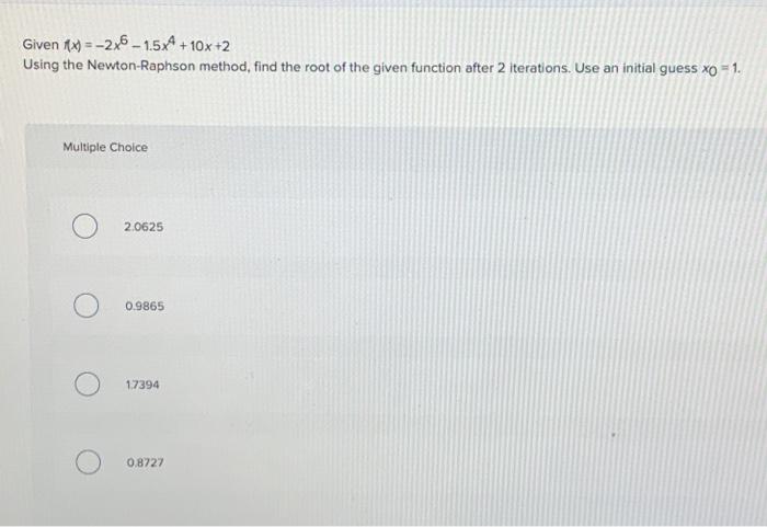 Solved Given f(x) = -2x6 -1.5x4 + 10x +2 Using the | Chegg.com