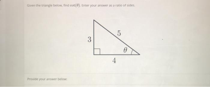 Solved Given the triangle below, find cot(0).Enter your | Chegg.com