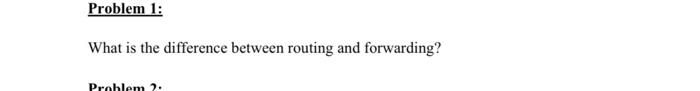 Solved Problem 1: What is the difference between routing and | Chegg.com