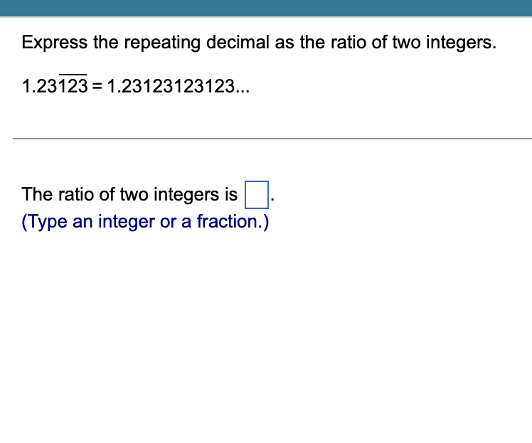Solved Express the repeating decimal as the ratio of two | Chegg.com