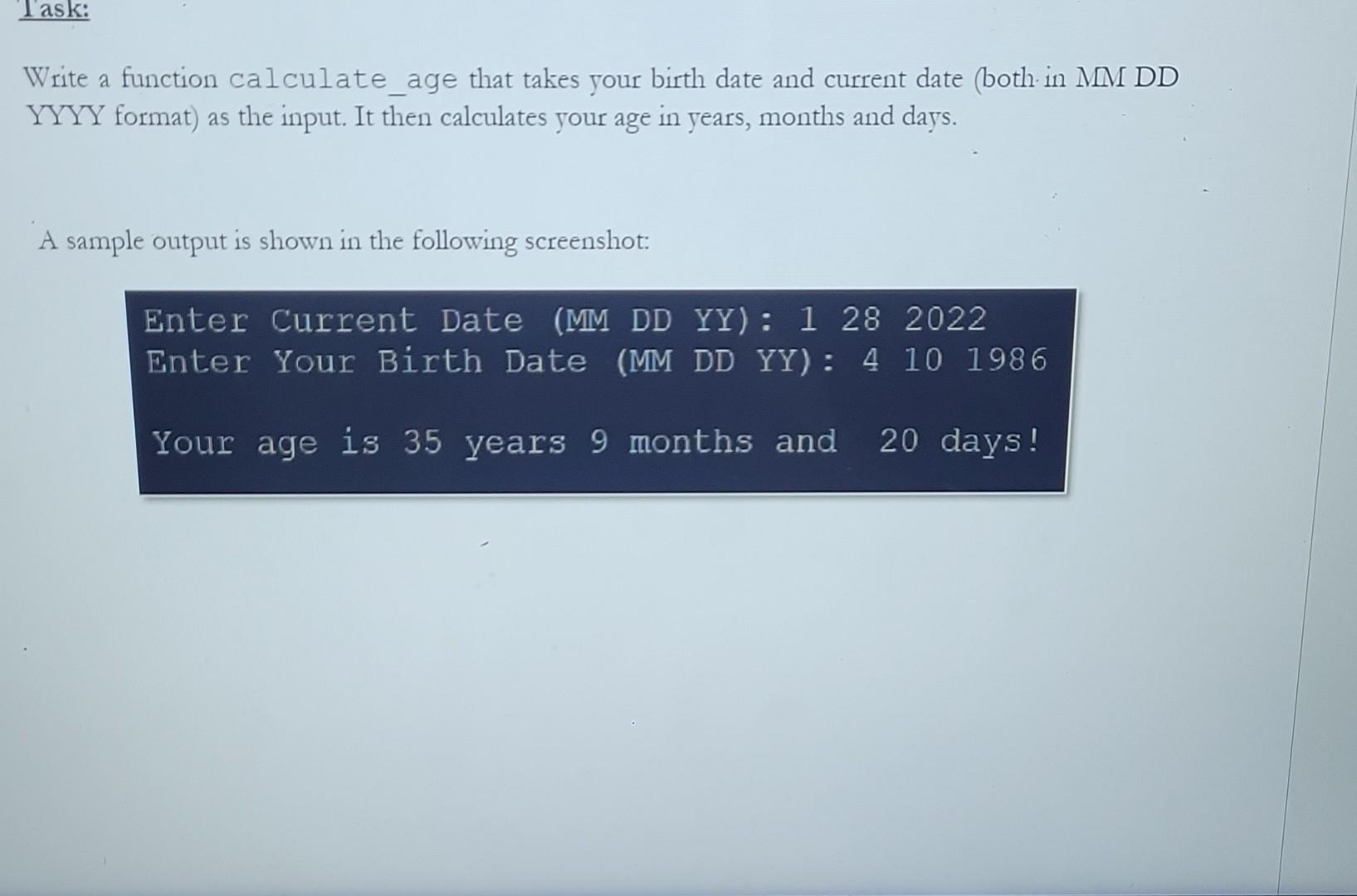 Solved Write a function calculate_age that takes your birth | Chegg.com