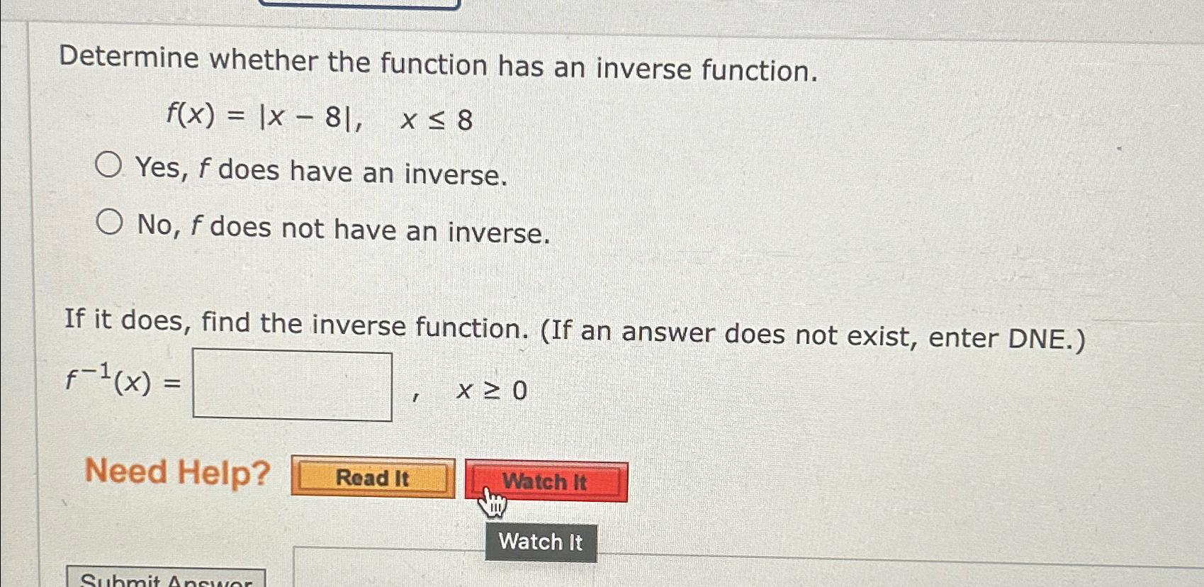 Solved Determine whether the function has an inverse | Chegg.com