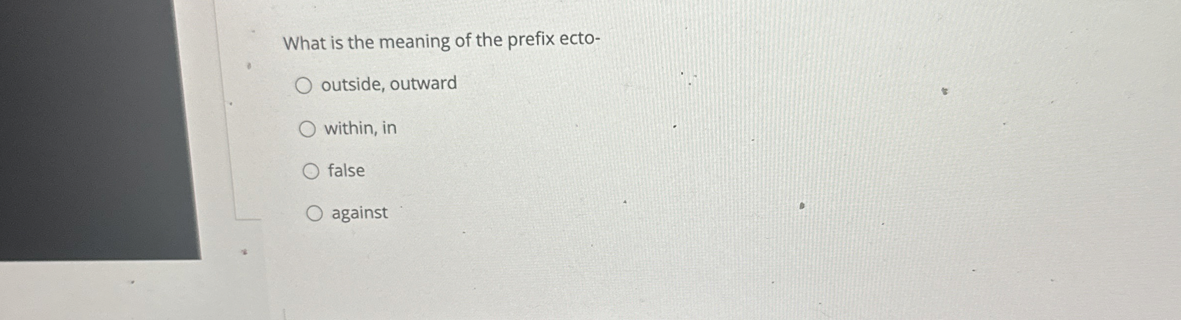 Solved What is the meaning of the prefix ecto-outside, | Chegg.com