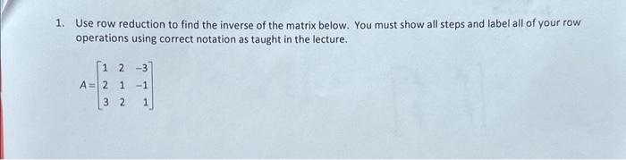 Solved Use row reduction to find the inverse of the matrix | Chegg.com