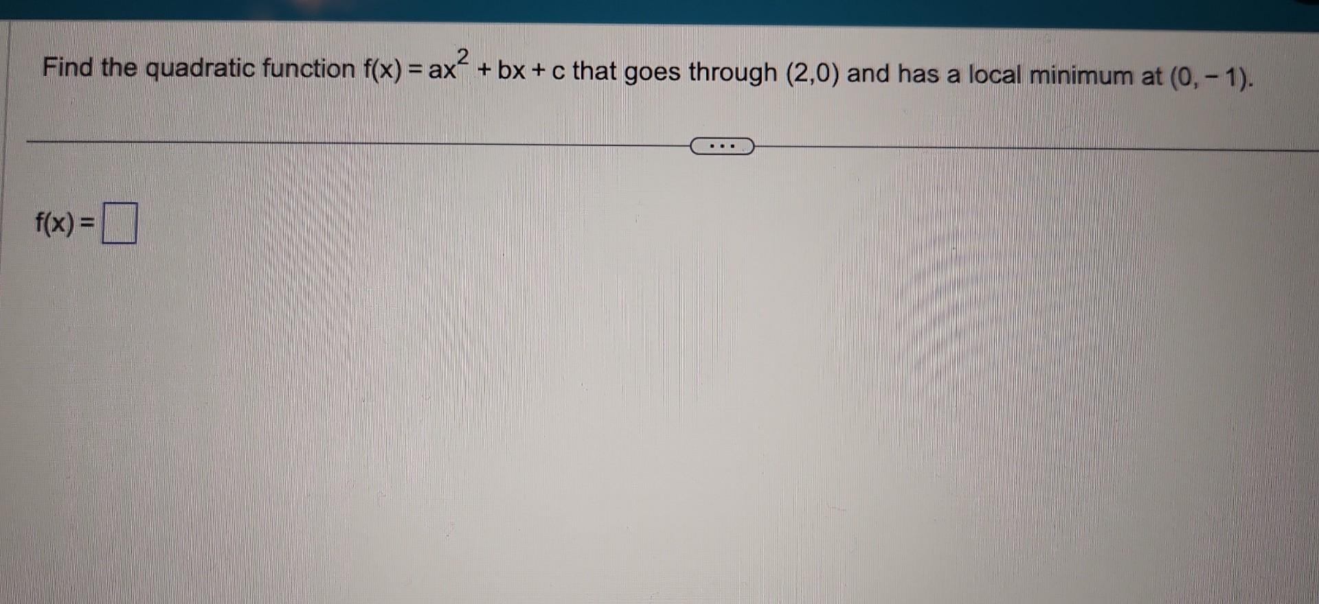 Solved Find the quadratic function f(x)=ax2+bx+c that goes | Chegg.com