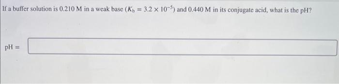 Solved If a buffer solution is 0.130M in a weak acid | Chegg.com