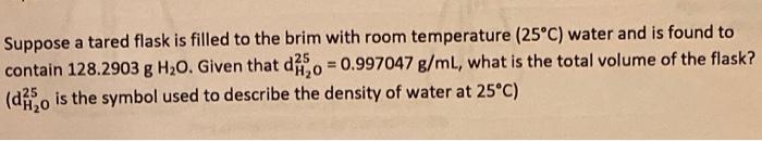 Solved Suppose a tared flask is filled to the brim with room | Chegg.com