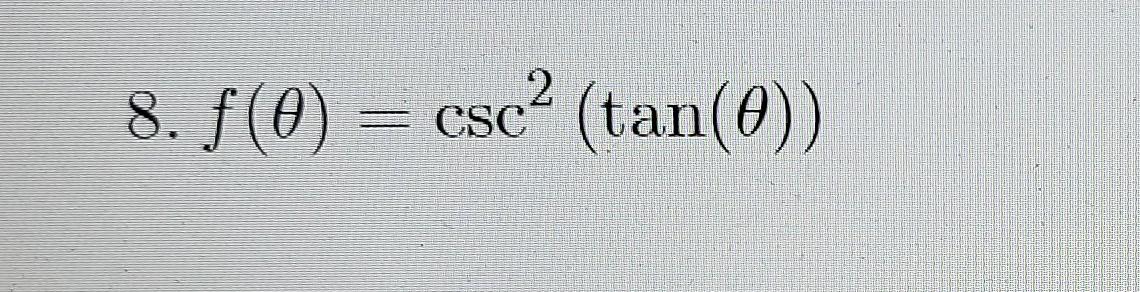 Solved 7 5. y = 4x+cos(x) csc(x) 8. f(0) =csc? (tan(0) ) 2 | Chegg.com