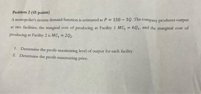 Solved Problem 2 (45 points) A monopolist's inverse demand | Chegg.com
