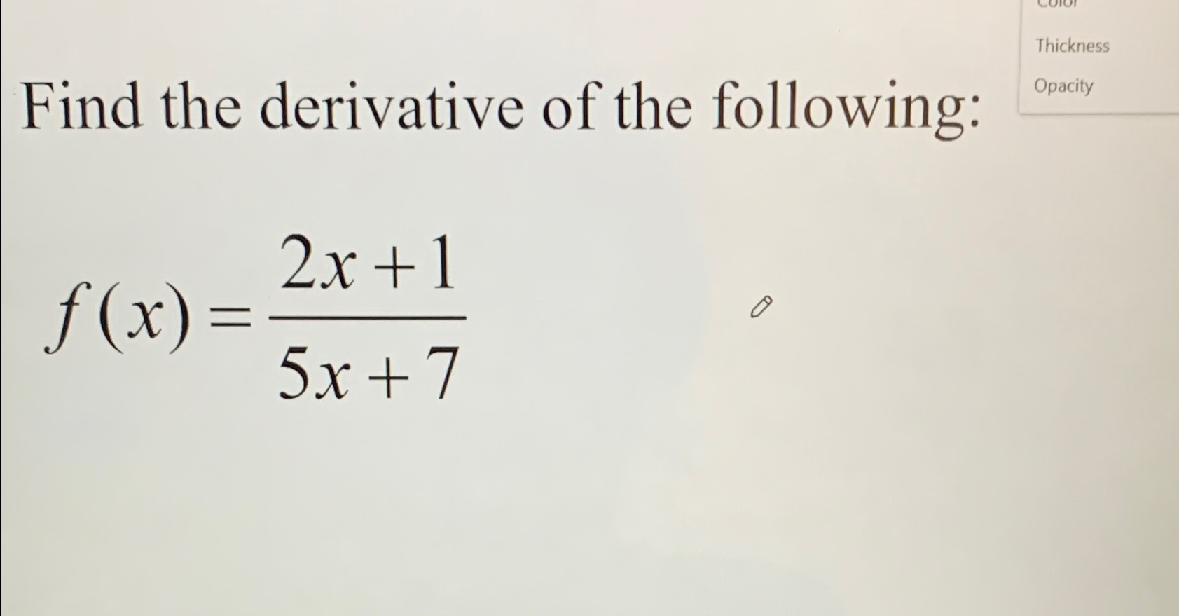 Solved Find the derivative of the following:f(x)=2x+15x+7 | Chegg.com