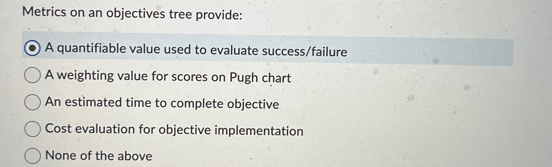 Solved Metrics on an objectives tree provide:A quantifiable | Chegg.com