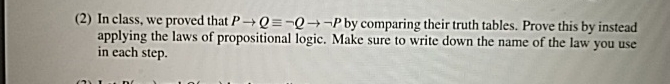 Solved (2) ﻿In class, we proved that P→Q-=notQ→notP by | Chegg.com