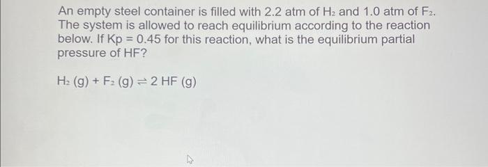 Solved An empty steel container is filled with 2.2 atm of H2 | Chegg.com