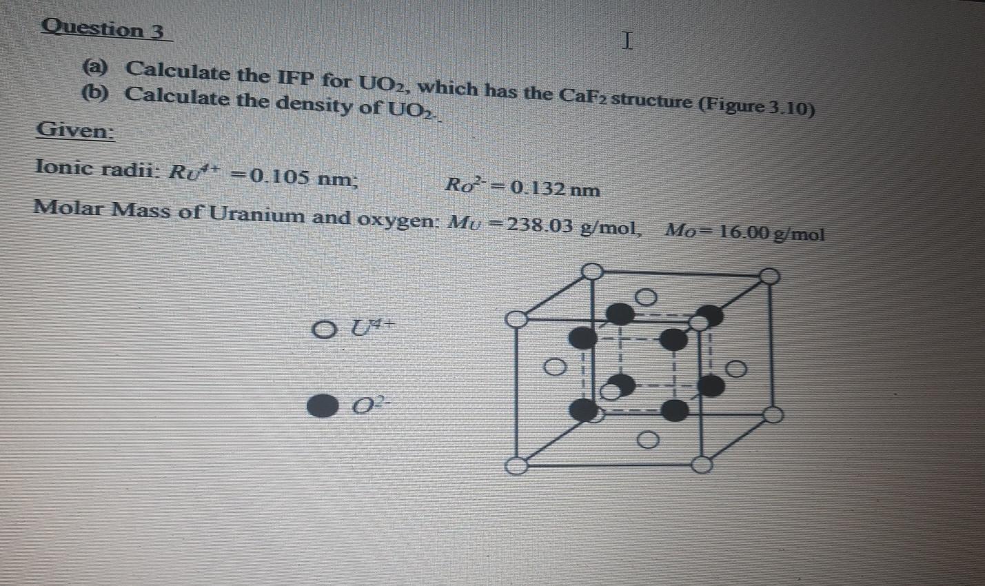 Solved I Question 3 (a) Calculate the IFP for UO2, which has | Chegg.com