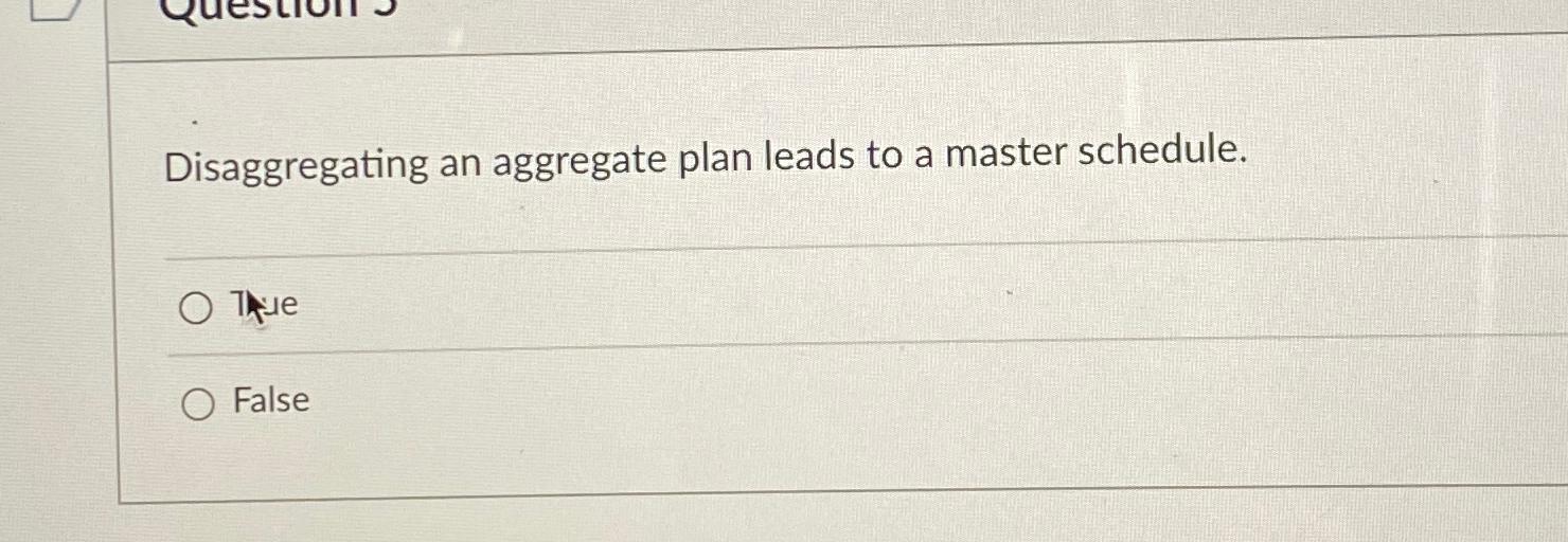 Solved Disaggregating an aggregate plan leads to a master | Chegg.com