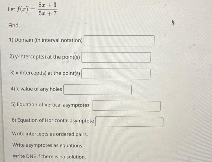 Solved Let f(x)=5x+78x+3 Find: 1) Domain (in interval | Chegg.com