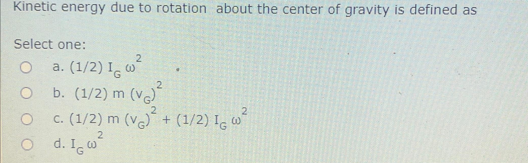 Solved Kinetic energy due to rotation about the center of | Chegg.com
