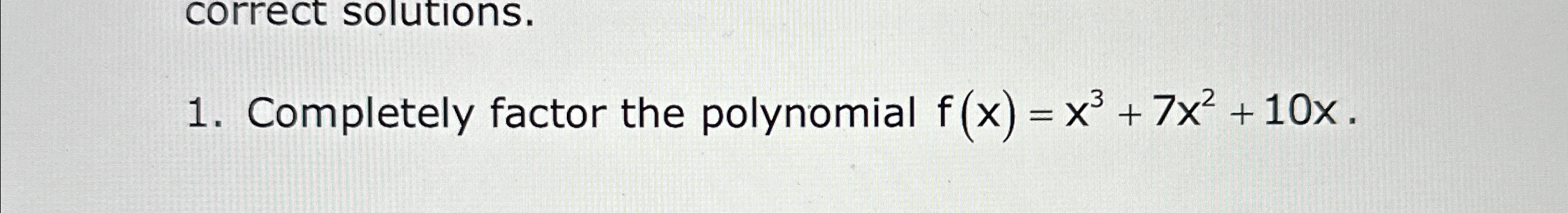 correct solutions.Completely factor the polynomial | Chegg.com