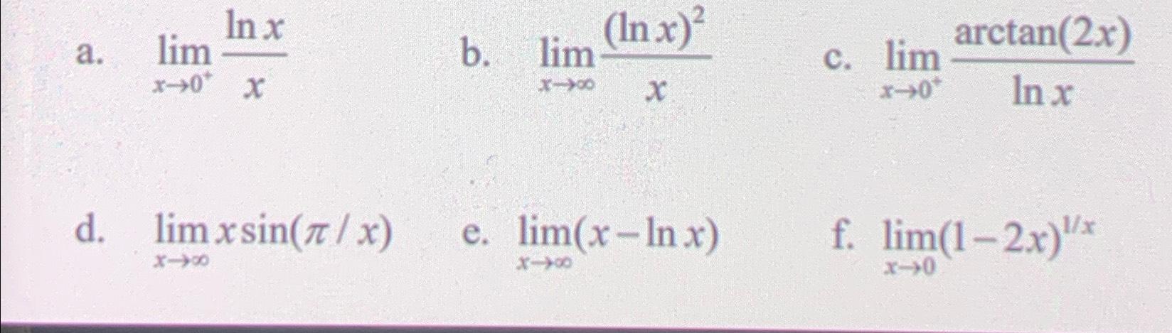 Solved a. limx→0+lnxxb. limx→∞(lnx)2xc. limx→0+arctan(2x)lnx | Chegg.com