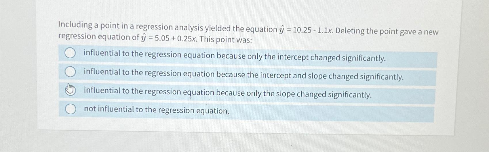 Solved Including a point in a regression analysis yielded | Chegg.com
