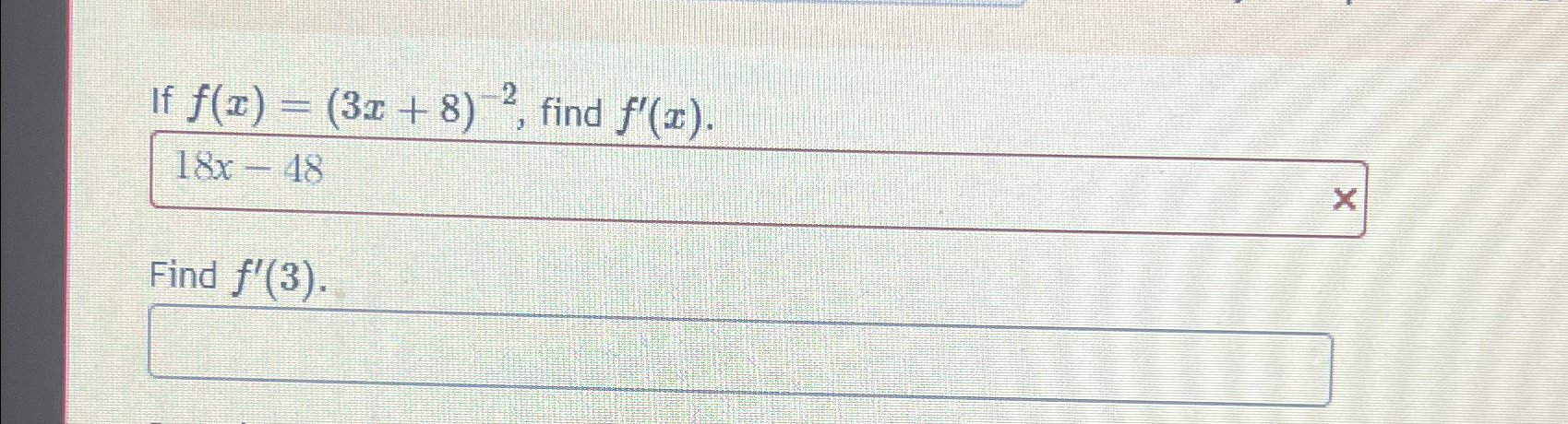 Solved If f(x)=(3x+8)-2, ﻿find f'(x) | Chegg.com