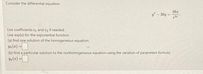 Solved Consider the differential equation y′′−36y=e6x36x Use | Chegg.com