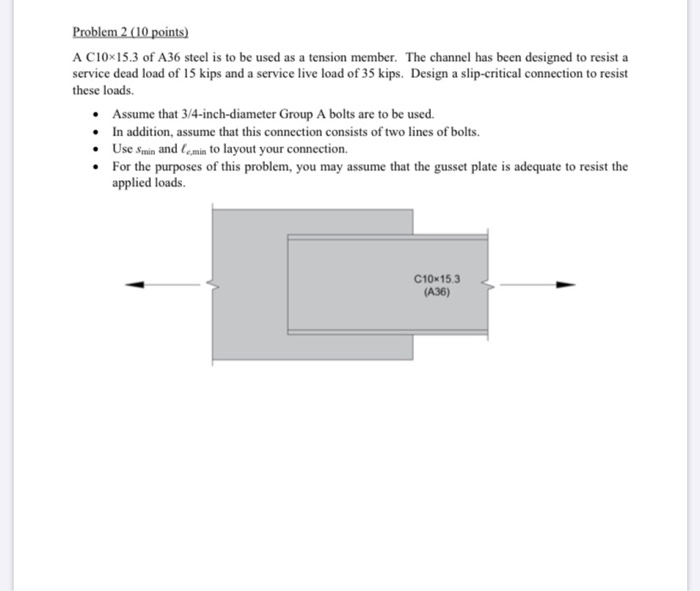 Solved Problem 2. (10 points) A C10x15.3 of A36 steel is to | Chegg.com