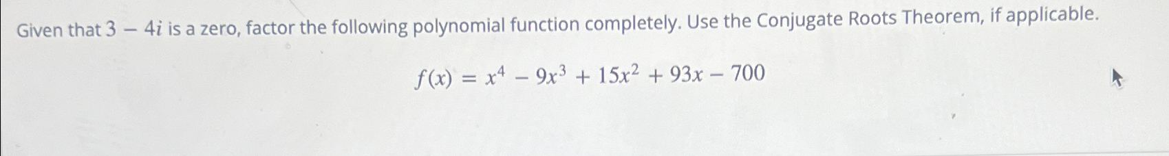 Solved Given that 3-4i ﻿is a zero, factor the following | Chegg.com