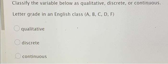 Solved Classify the variable below as qualitative, discrete, | Chegg.com