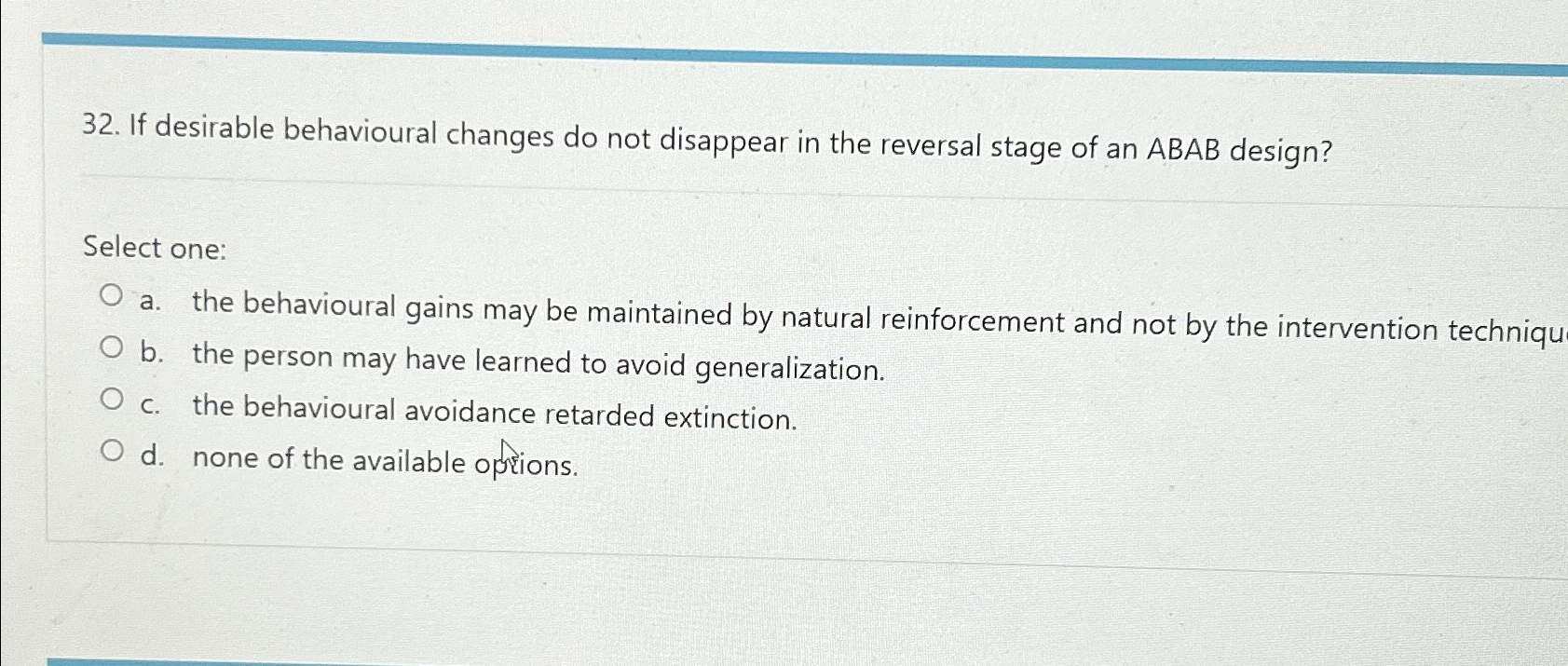 Solved If desirable behavioural changes do not disappear in | Chegg.com
