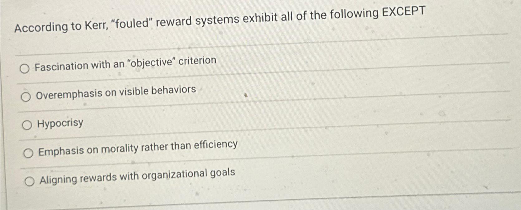 Solved According to Kerr, "fouled" reward systems exhibit | Chegg.com